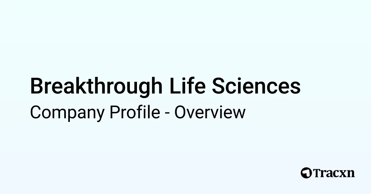 Breakthrough Life Sciences - 2025 Company Profile & Competitors - Tracxn