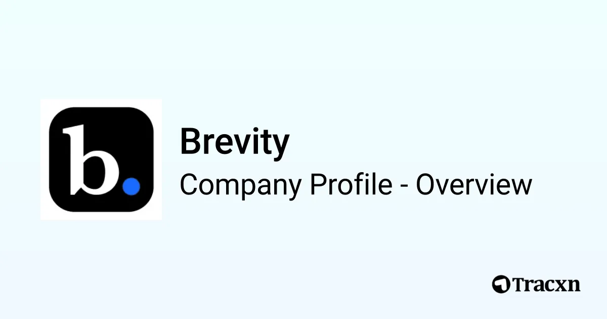 Brevity - 2026 Company Profile, Team, Funding & Competitors - Tracxn