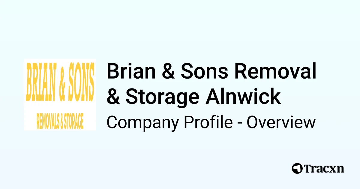 Brian & Sons Removal & Storage Alnwick - 2025 Company Profile - Tracxn