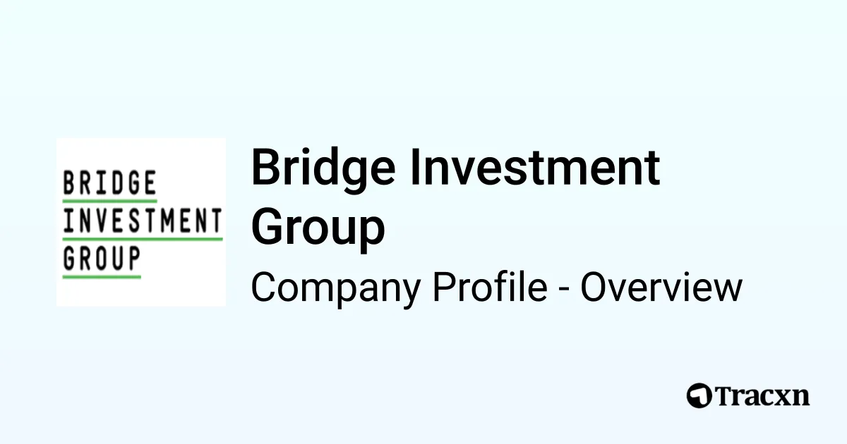 Bridge Investment Group - 2025 Company Profile, Team & Financials - Tracxn