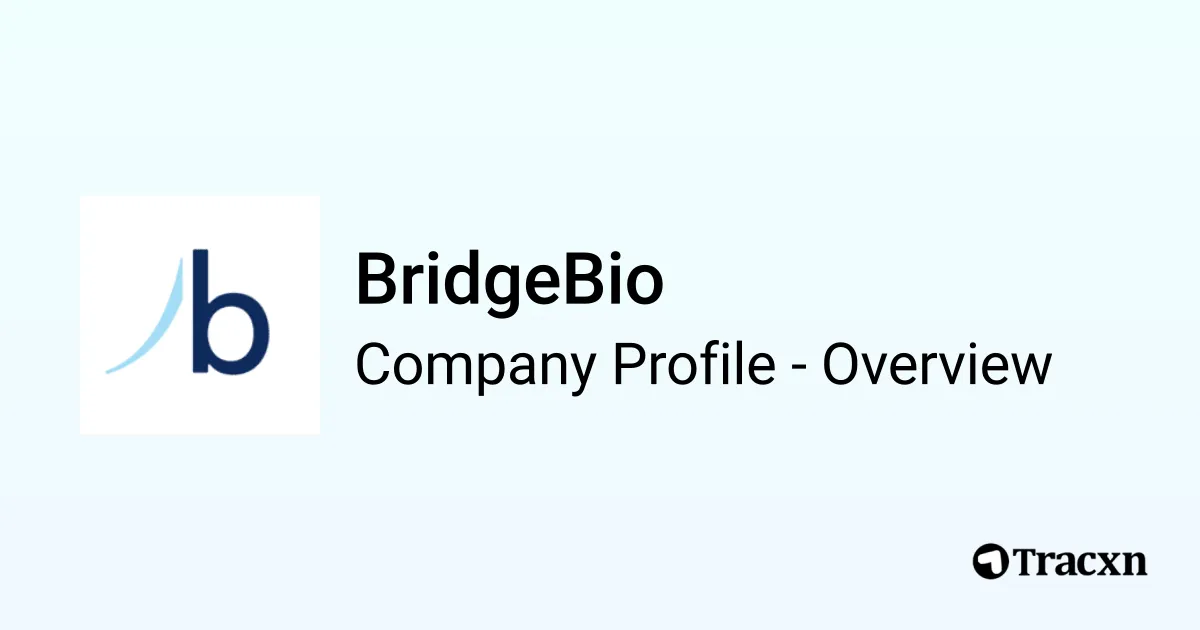 BridgeBio - 2025 Company Profile, Team, Funding, Competitors ...