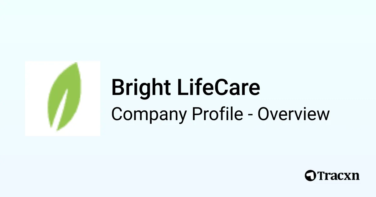 Bright LifeCare - 2026 Company Profile, Team, Funding, Competitors ...