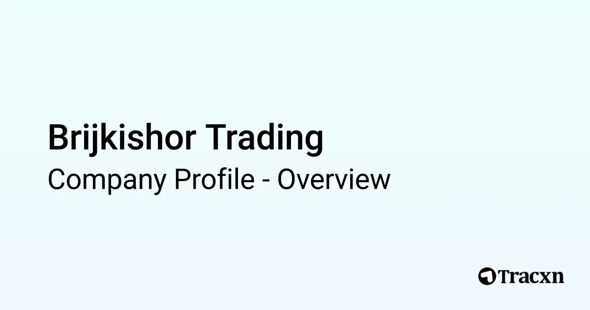Brijkishor Trading - 2025 Company Profile & Competitors - Tracxn