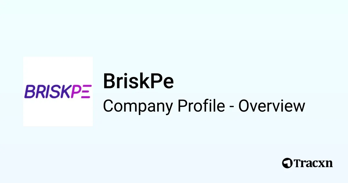 BriskPe - 2025 Company Profile, Team, Funding, Competitors & Financials - Tracxn