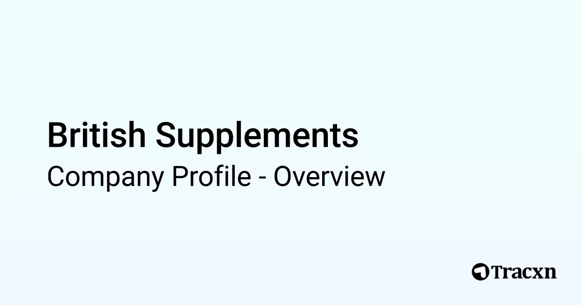 British Supplements - 2025 Company Profile, Team & Competitors - Tracxn