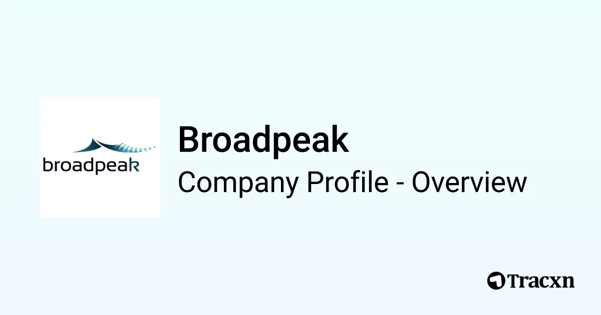 Broadpeak - 2025 Company Profile, Team, Funding & Competitors - Tracxn