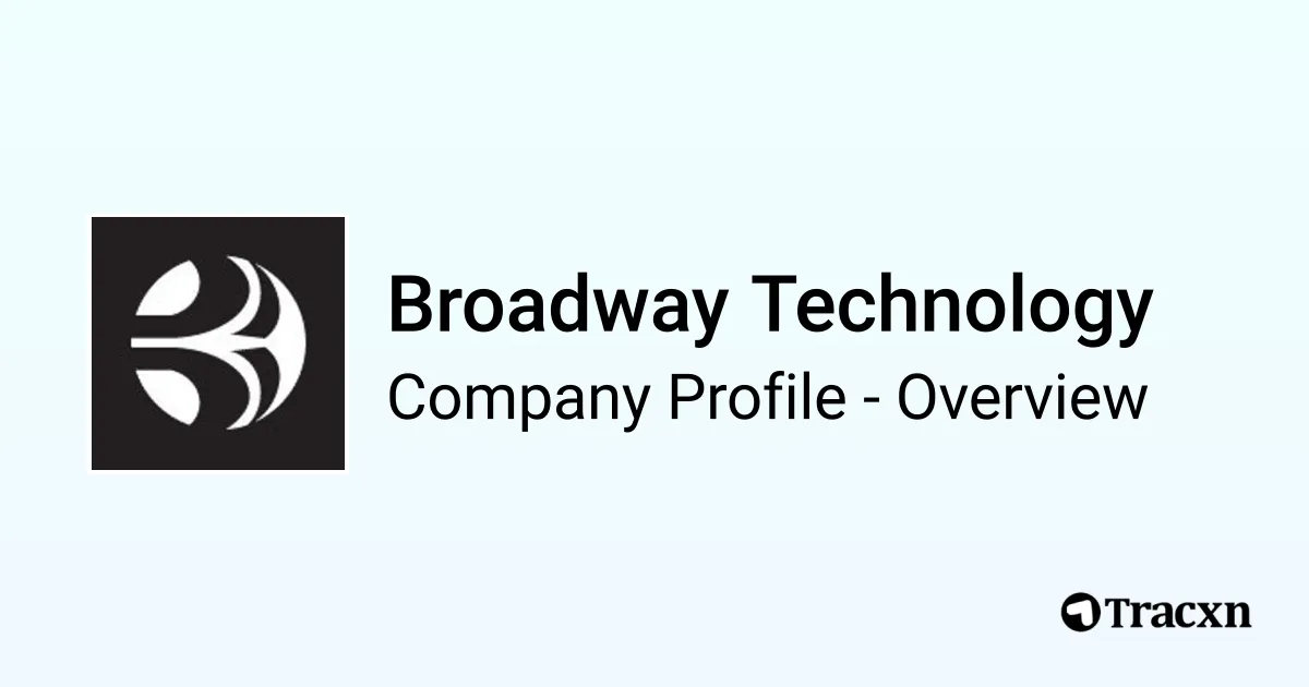 Broadway Technology - 2026 Company Profile, Team, Funding & Competitors ...