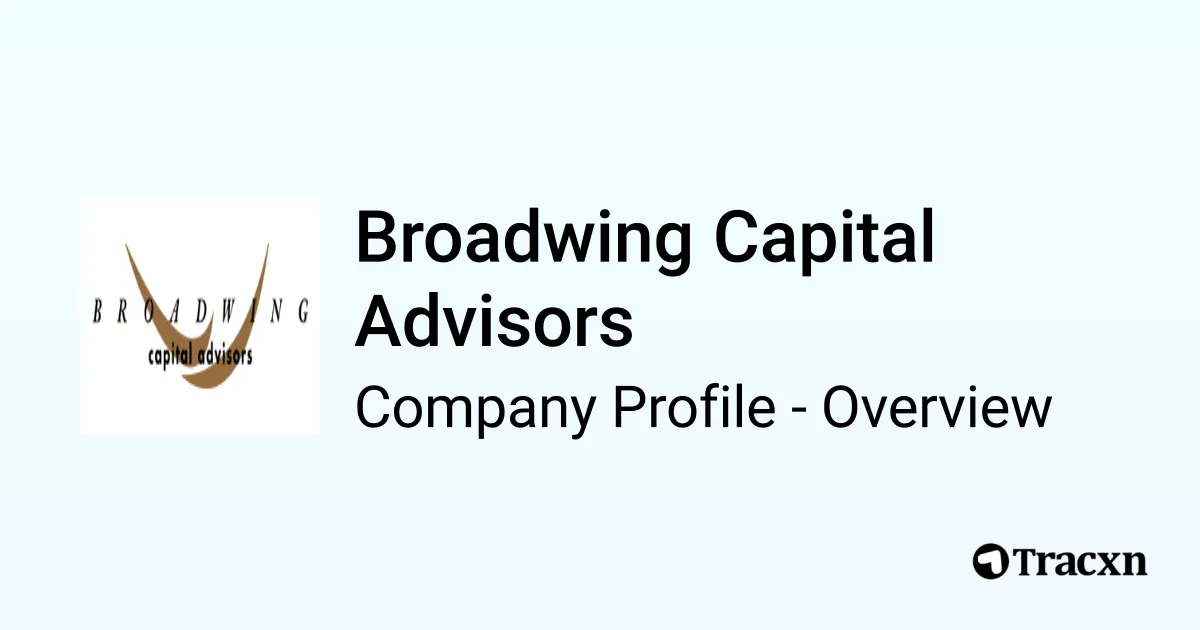 Broadwing Capital Advisors - 2025 Company Profile, Team & Competitors ...