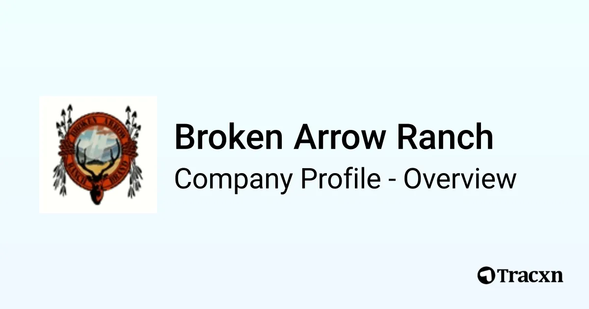 Broken Arrow Ranch - 2025 Company Profile & Competitors - Tracxn