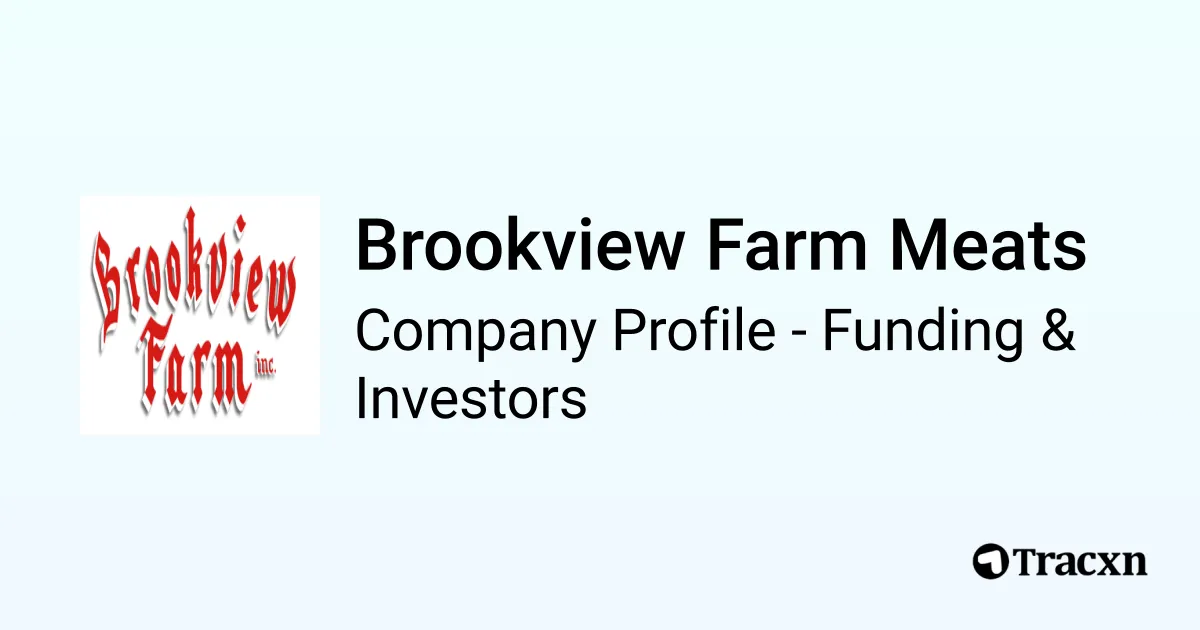 Brookview Farm Meats - 2025 Funding Rounds & List of Investors - Tracxn
