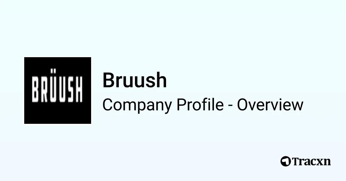 Bruush - 2026 Company Profile, Funding & Competitors - Tracxn