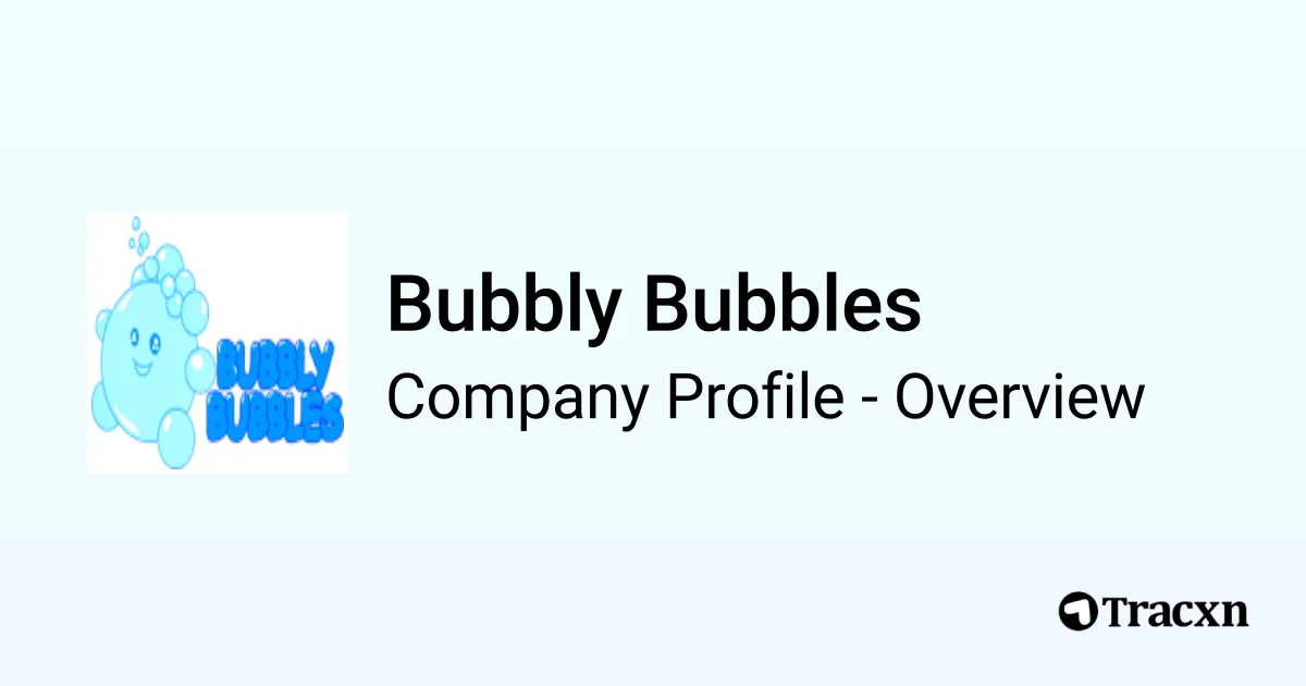 Bubbly Bubbles - 2025 Company Profile & Competitors - Tracxn