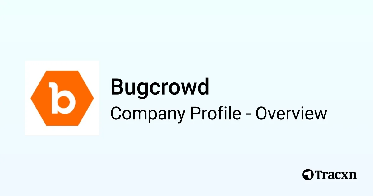 Bugcrowd - 2025 Company Profile, Team, Funding & Competitors - Tracxn