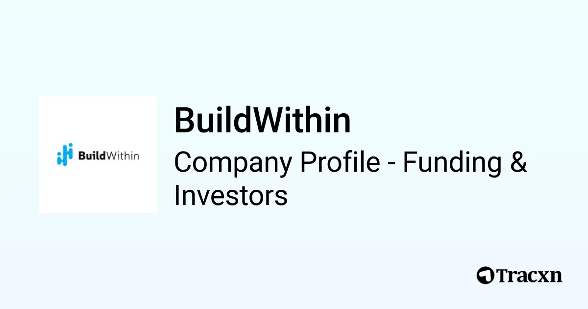BuildWithin - 2025 Funding Rounds & List of Investors - Tracxn