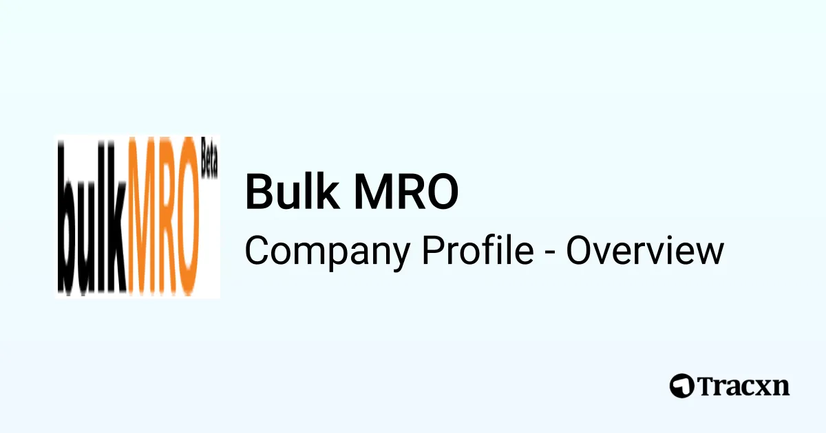 Bulk MRO - 2025 Company Profile, Team, Funding, Competitors & Financials - Tracxn