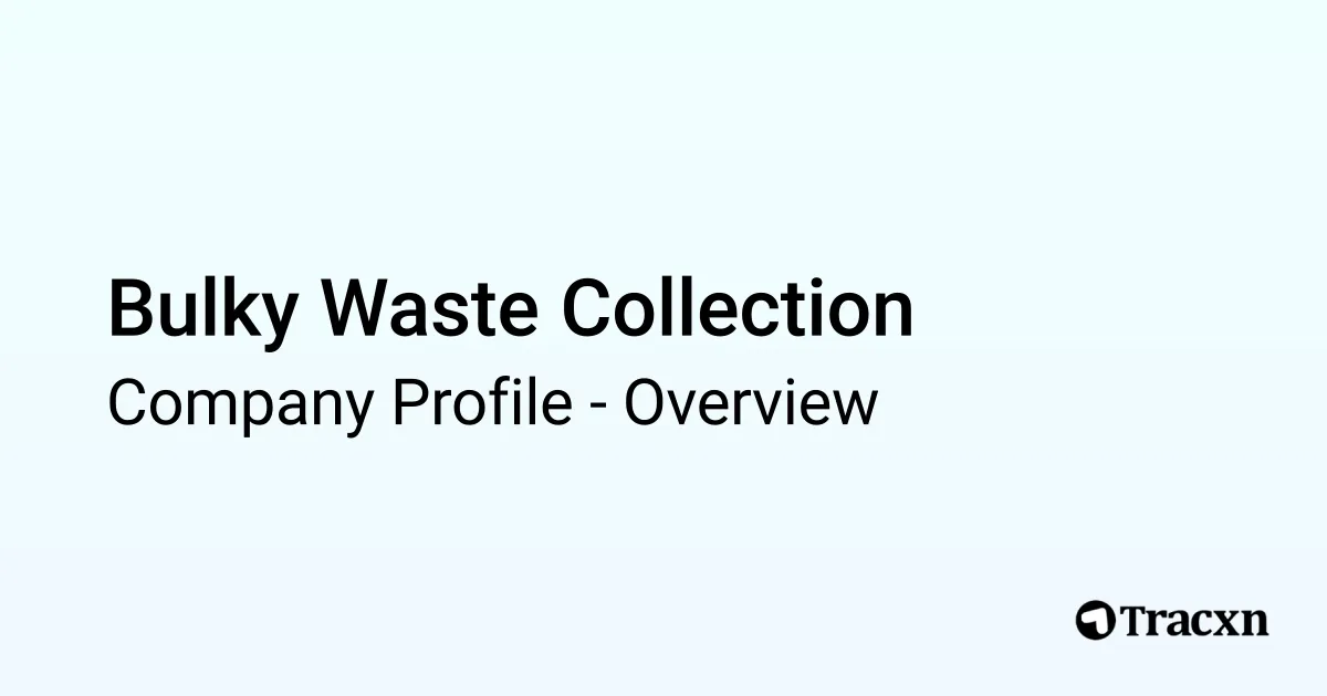 Bulky Waste Collection - 2025 Company Profile & Competitors - Tracxn