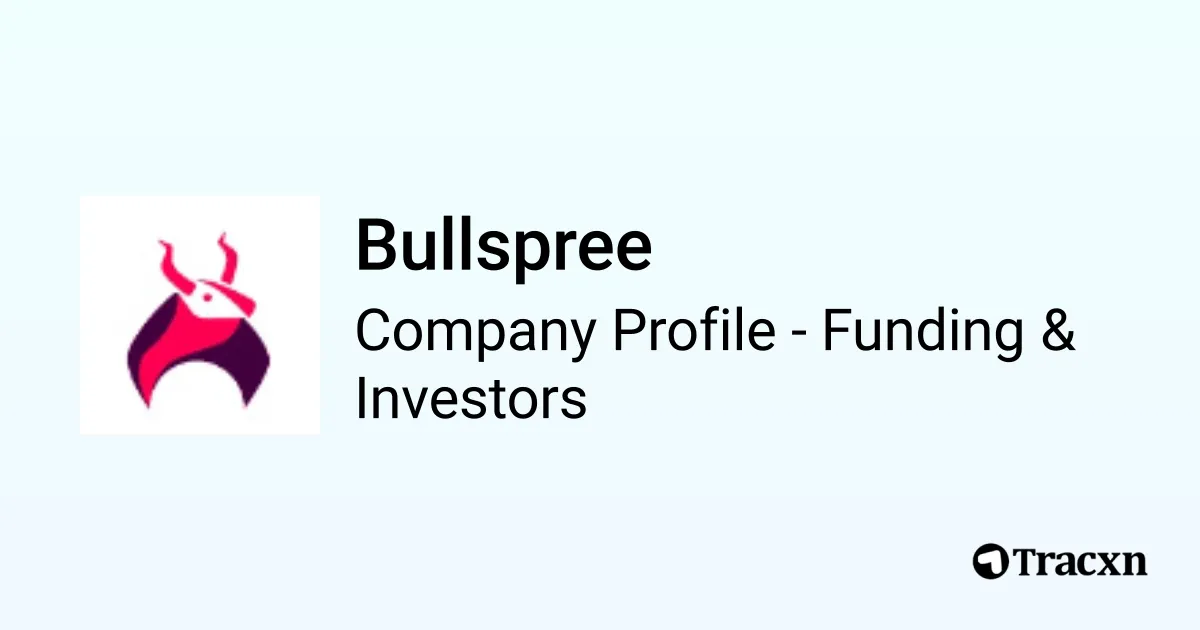 Bullspree - 2025 Funding Rounds & List of Investors - Tracxn