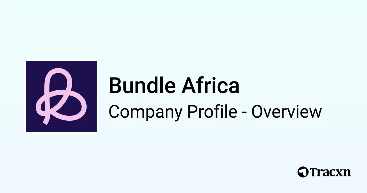 Bundle Africa - 2025 Company Profile, Team, Funding & Competitors - Tracxn