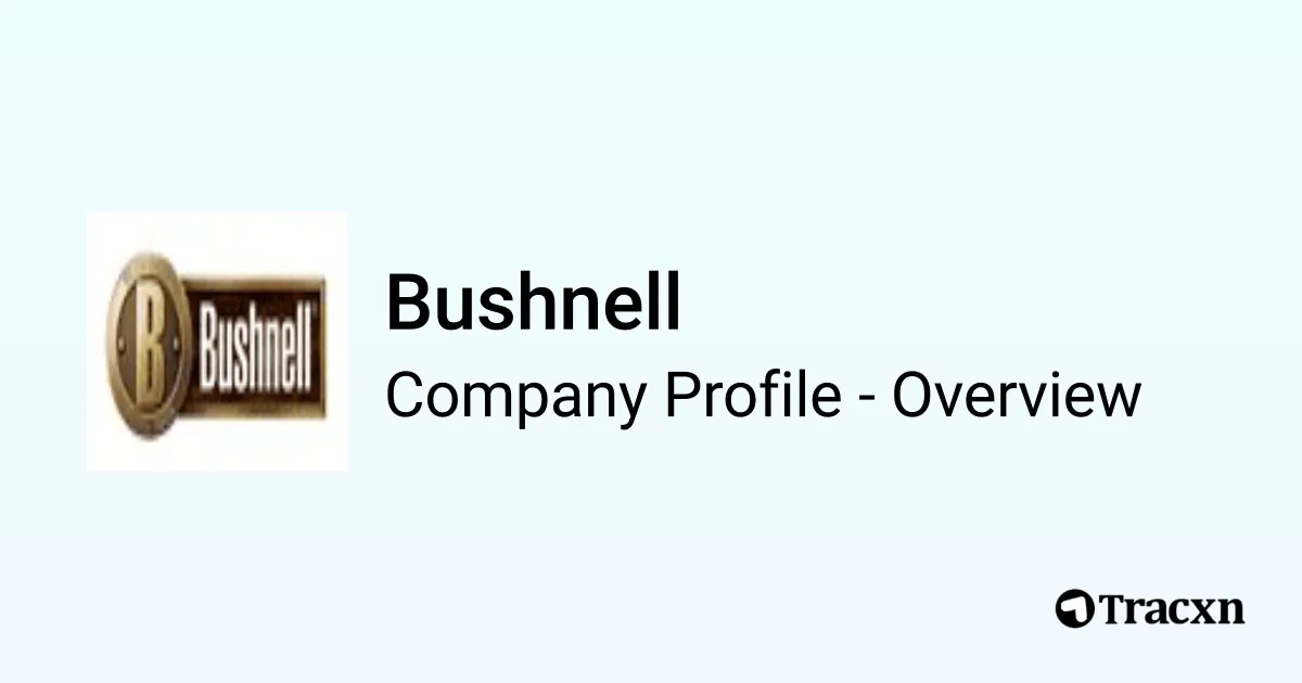 Bushnell - 2026 Company Profile, Team, Funding & Competitors - Tracxn