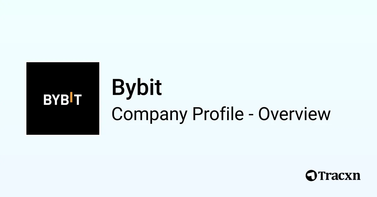 Bybit - 2025 Company Profile, Team, Funding & Competitors - Tracxn
