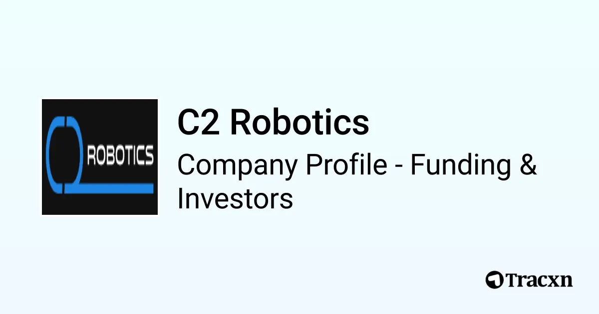 C2 Robotics - 2025 Funding Rounds & List of Investors - Tracxn