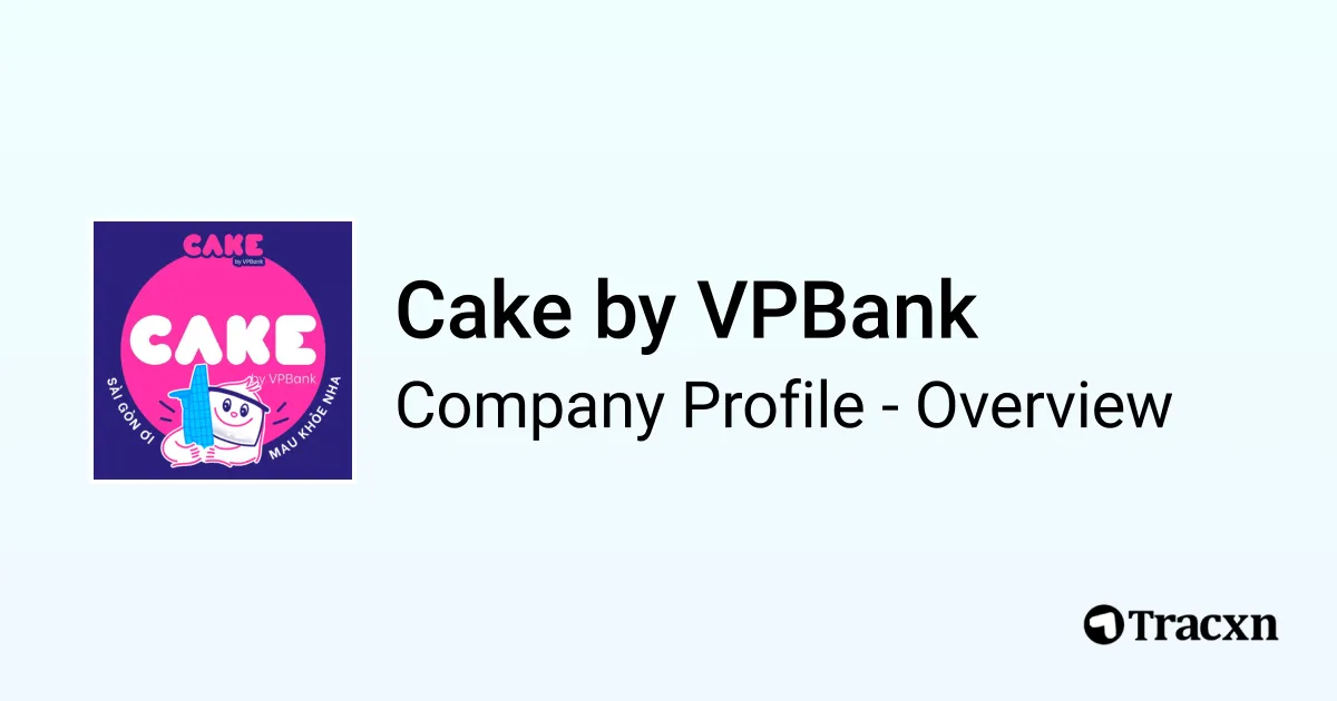 Cake by VPBank - 2025 Company Profile - Tracxn