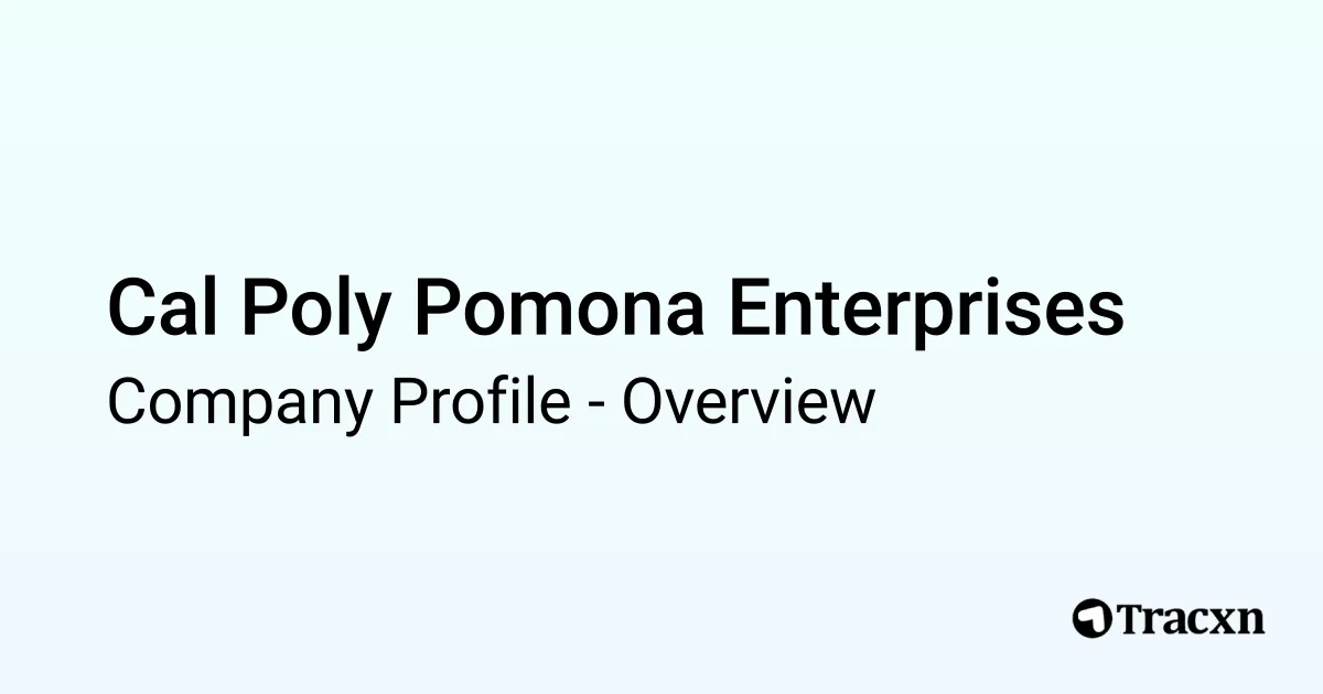 Cal Poly Pomona Enterprises - 2025 Company Profile, Funding & Competitors - Tracxn