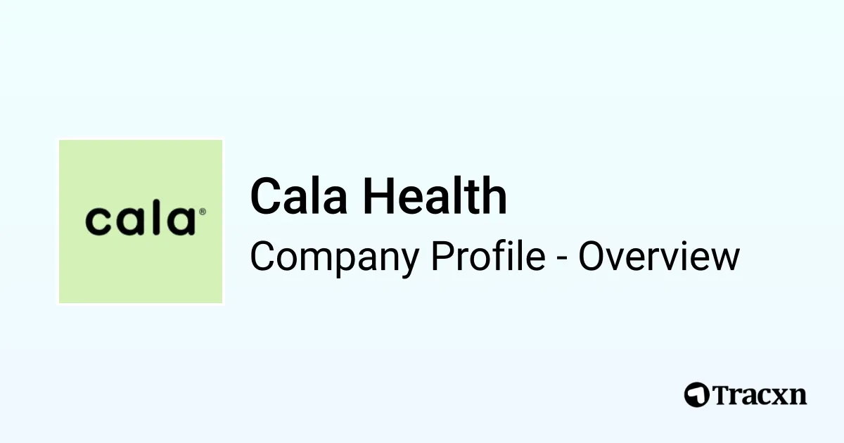 Cala Health - 2025 Company Profile, Team, Funding & Competitors - Tracxn