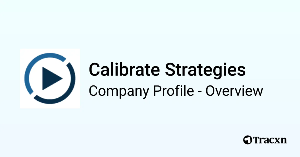 Calibrate Strategies - 2025 Company Profile, Team & Competitors - Tracxn