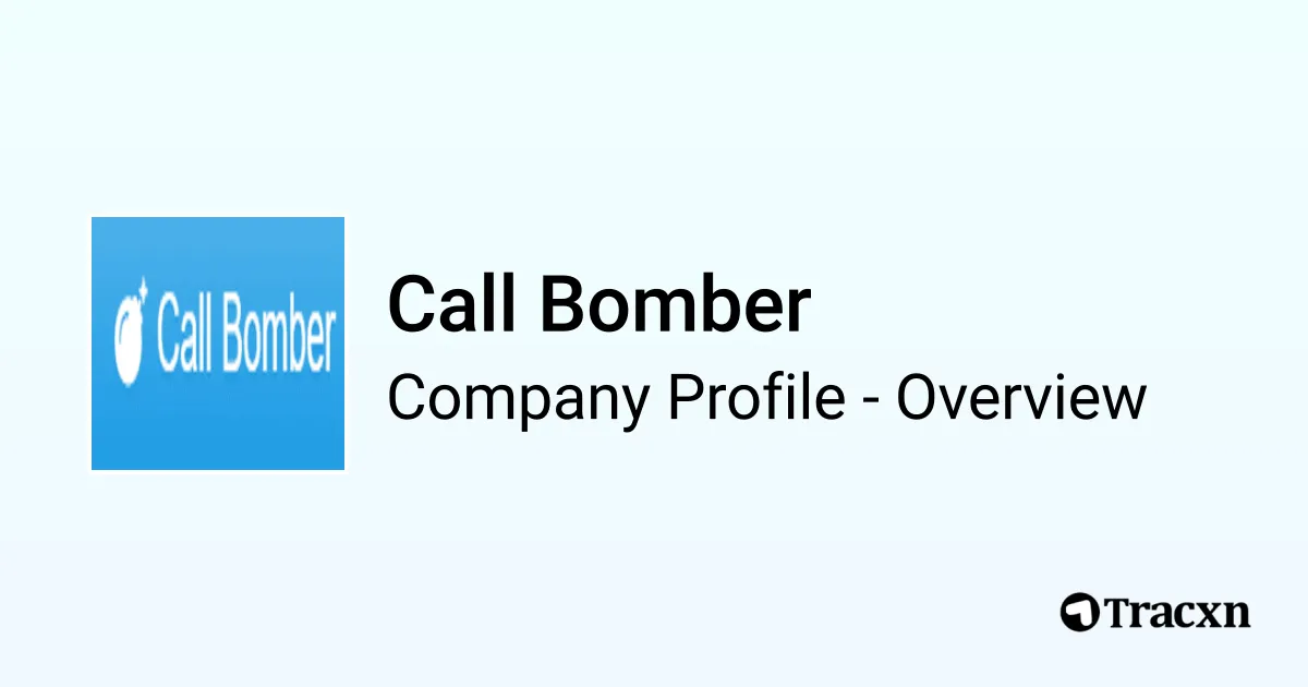 Call Bomber - 2025 Company Profile & Competitors - Tracxn