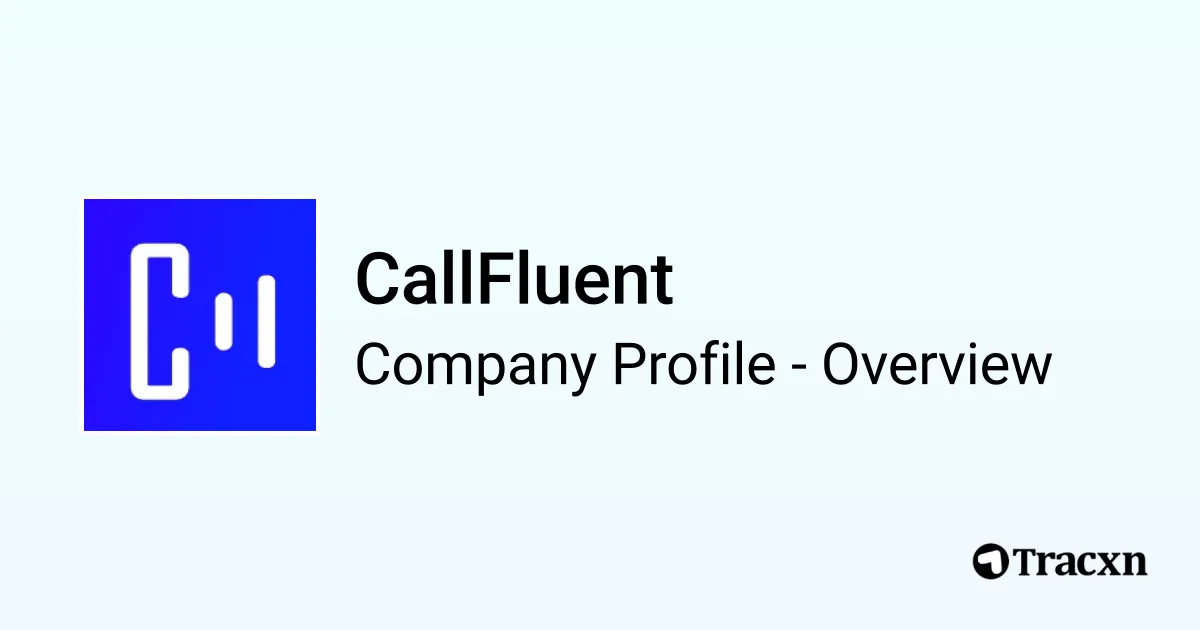 CallFluent - 2025 Company Profile, Team & Competitors - Tracxn