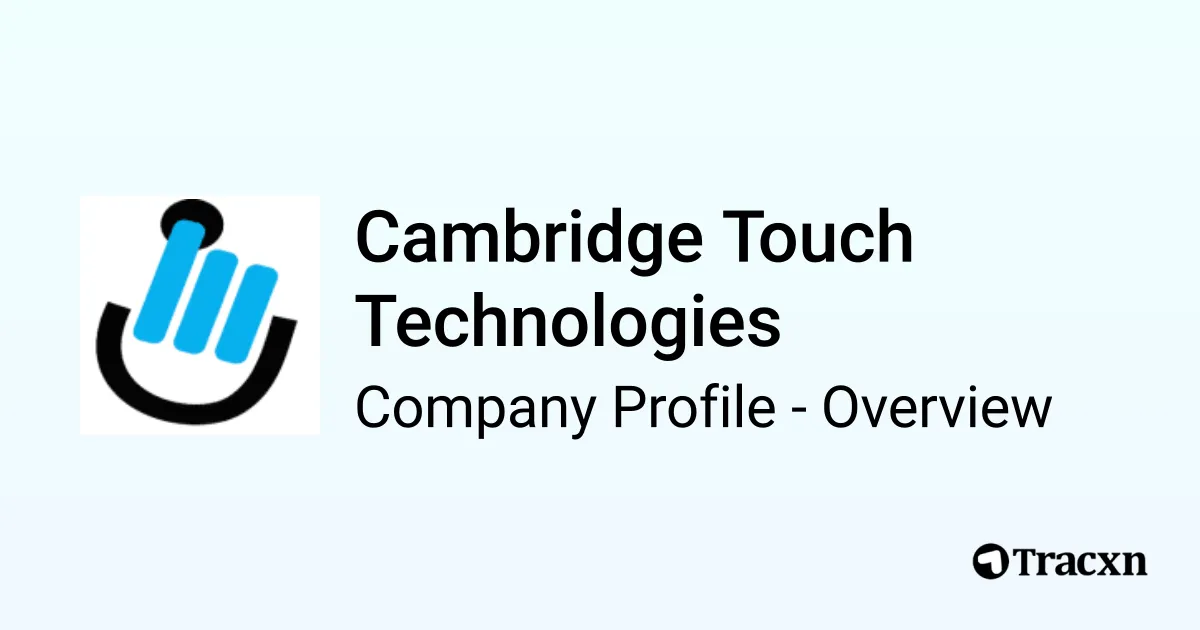 Cambridge Touch Technologies - 2026 Company Profile, Team, Funding ...