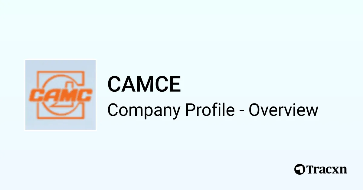 CAMCE - 2025 Company Profile & Competitors - Tracxn