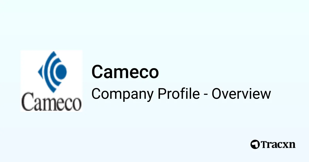 Cameco - 2026 Company Profile, Funding & Competitors - Tracxn