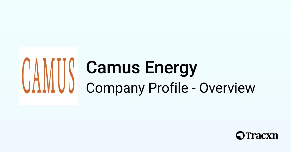 Camus Energy - 2025 Company Profile, Team, Funding & Competitors - Tracxn