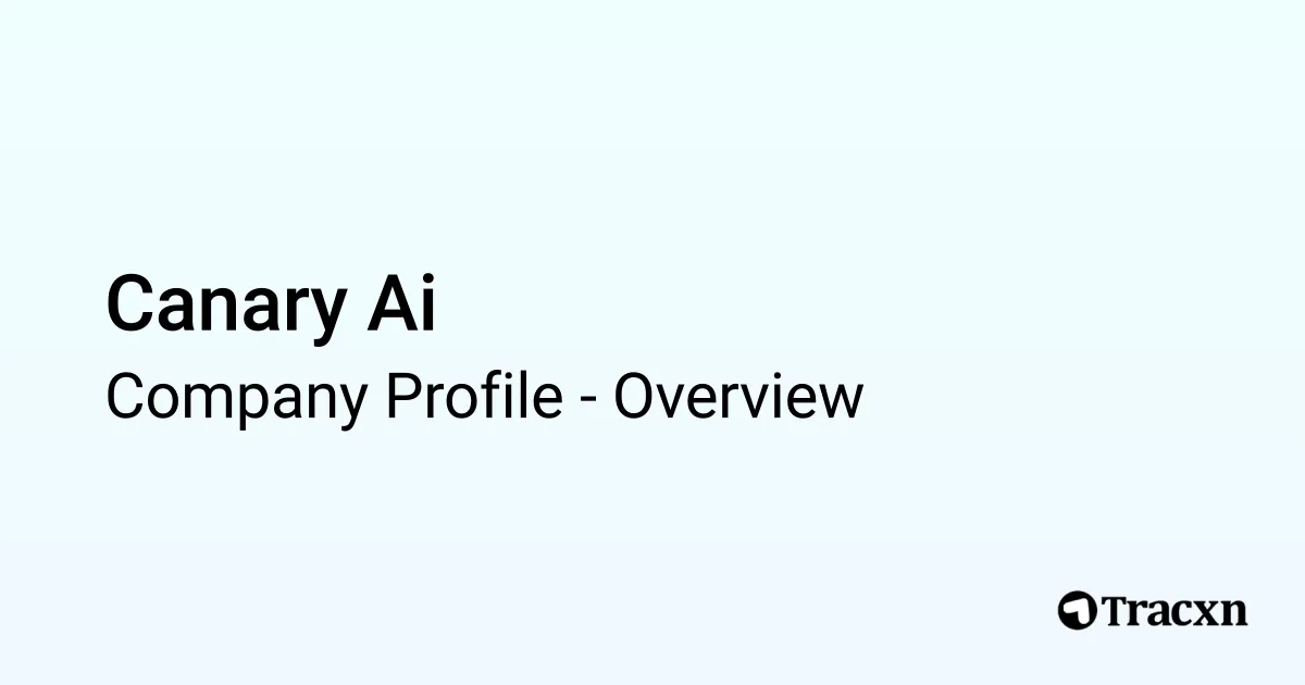 Canary Ai - 2025 Company Profile & Competitors - Tracxn