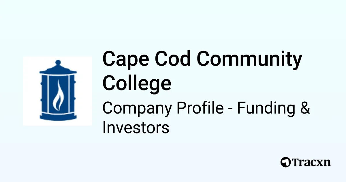 Cape Cod Community College - 2025 Funding Rounds & List of Investors ...
