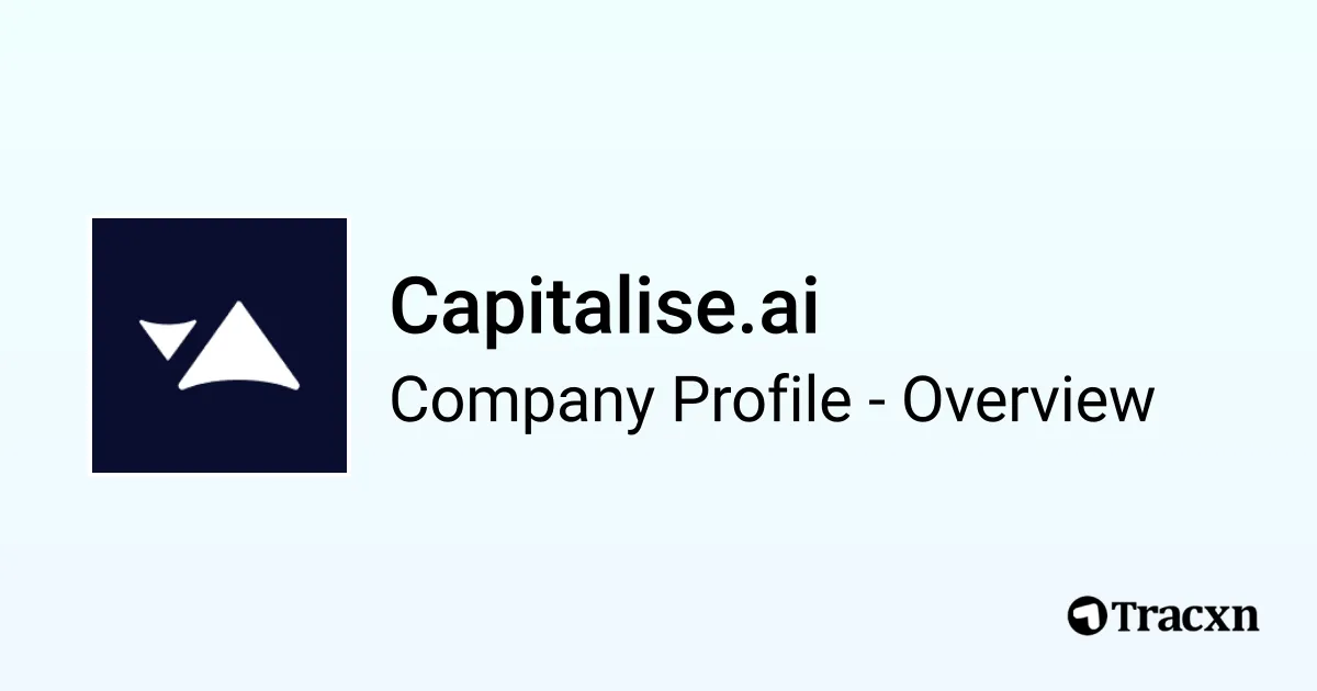 Capitalise.ai - 2026 Company Profile, Team, Funding & Competitors - Tracxn
