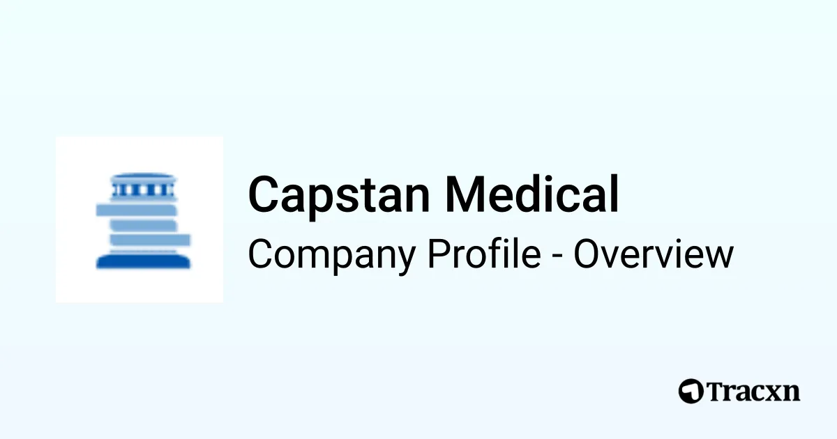 Capstan Medical - 2026 Company Profile, Team, Funding & Competitors ...