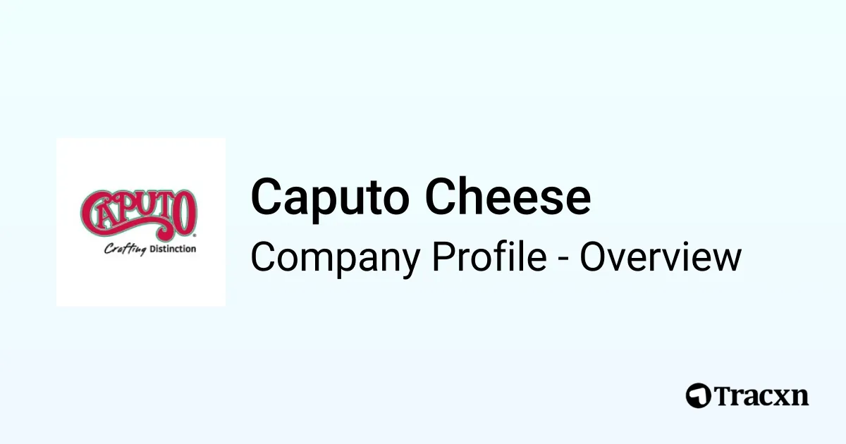 Caputo Cheese - 2025 Company Profile & Competitors - Tracxn