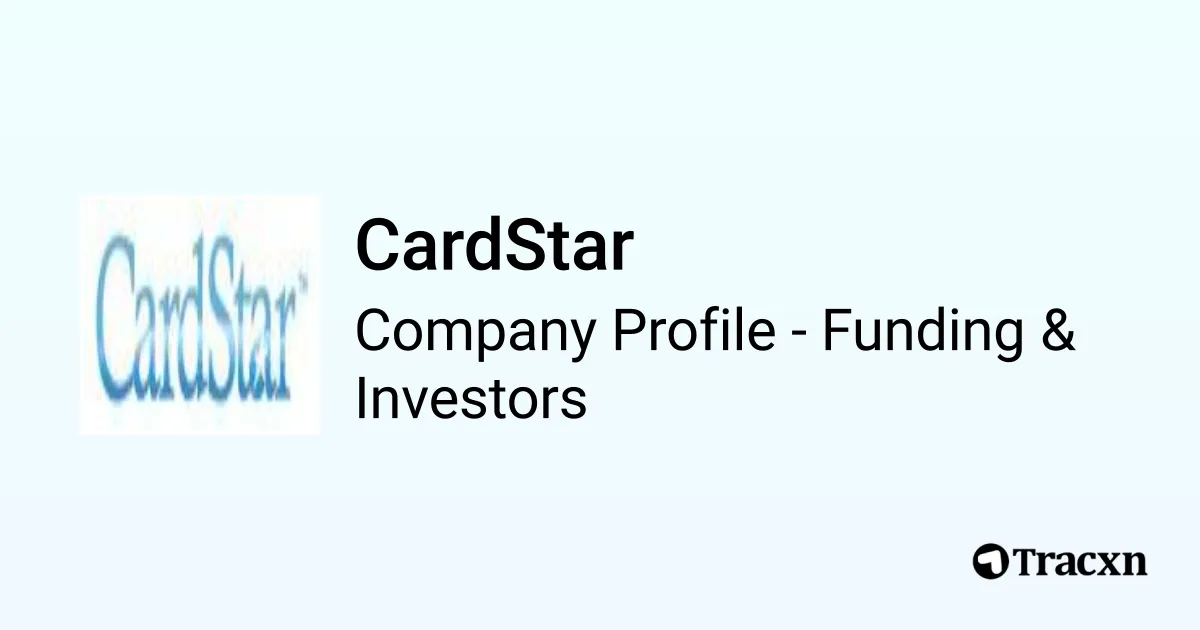 CardStar - 2025 Funding Rounds & List of Investors - Tracxn