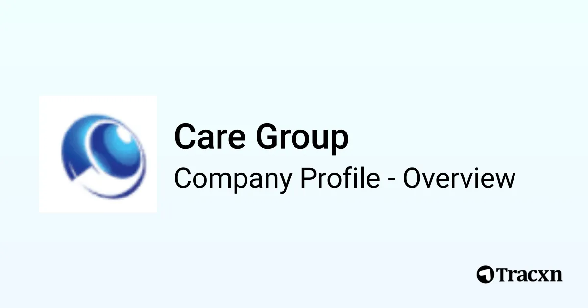 Care Group - 2026 Company Profile, Team, Competitors & Financials - Tracxn
