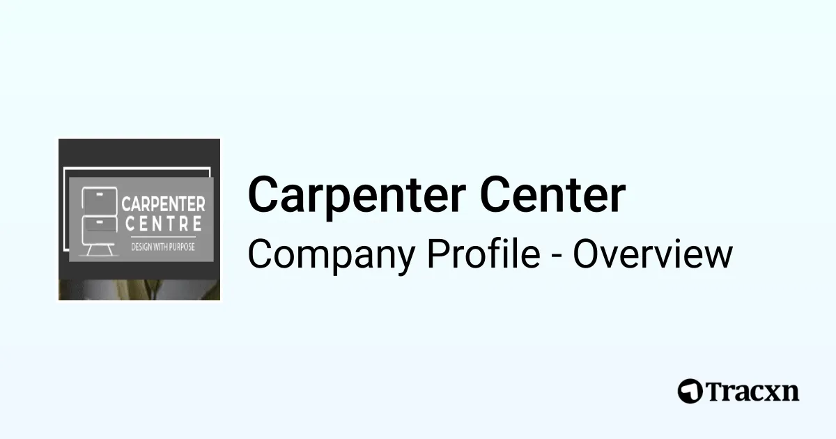 Carpenter Center - 2025 Company Profile & Competitors - Tracxn