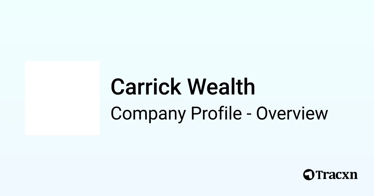Carrick Wealth - 2025 Company Profile & Competitors - Tracxn