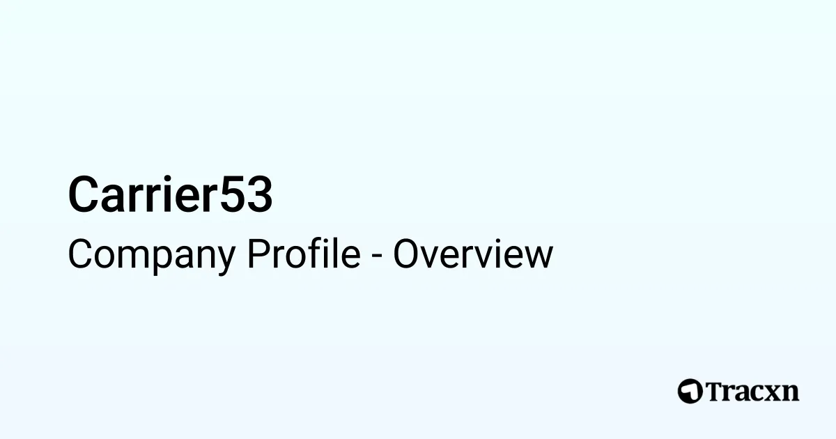 Carrier53 - 2025 Company Profile - Tracxn