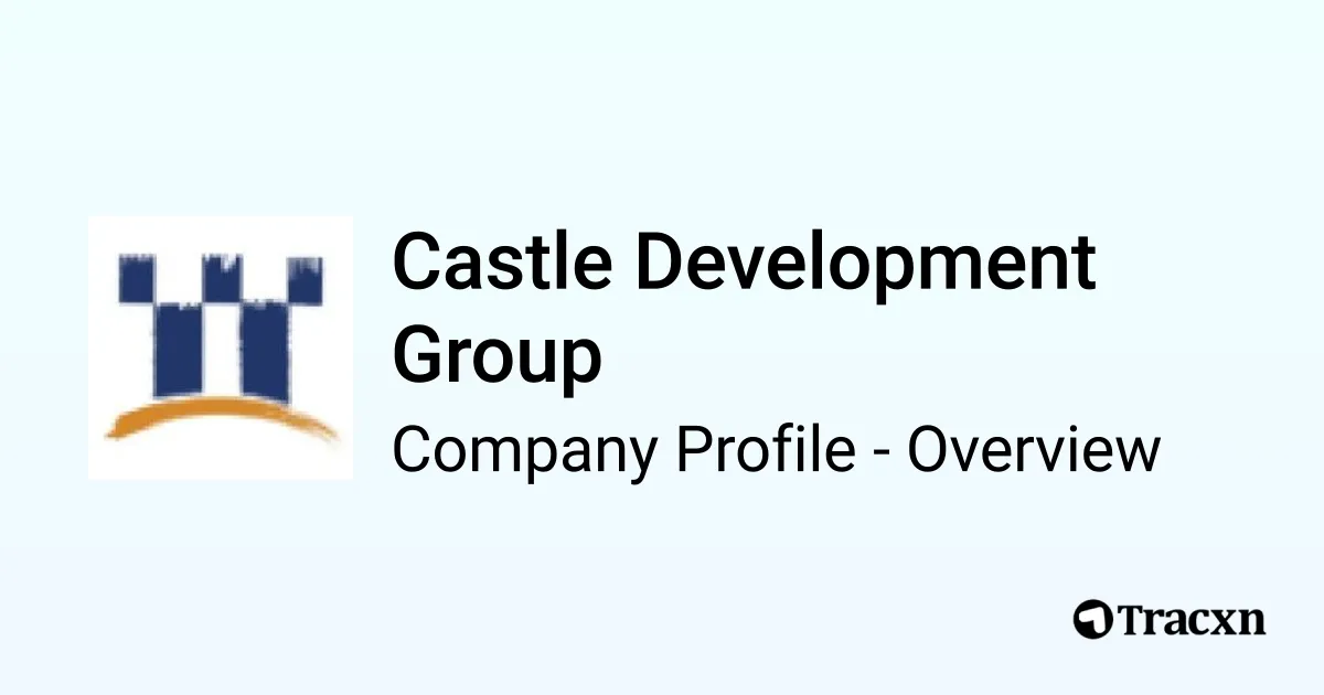 Castle Development Group - 2025 Company Profile & Competitors - Tracxn