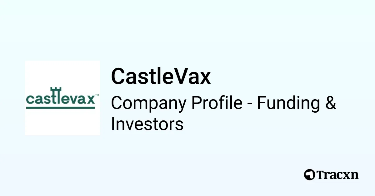 CastleVax - 2026 Funding Rounds & List of Investors - Tracxn