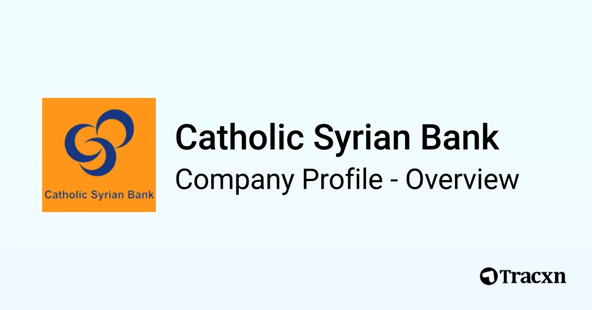 Catholic Syrian Bank - 2025 Company Profile, Funding & Competitors - Tracxn
