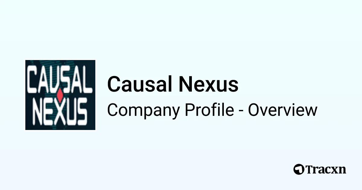 Causal Nexus - 2025 Company Profile, Team & Competitors - Tracxn