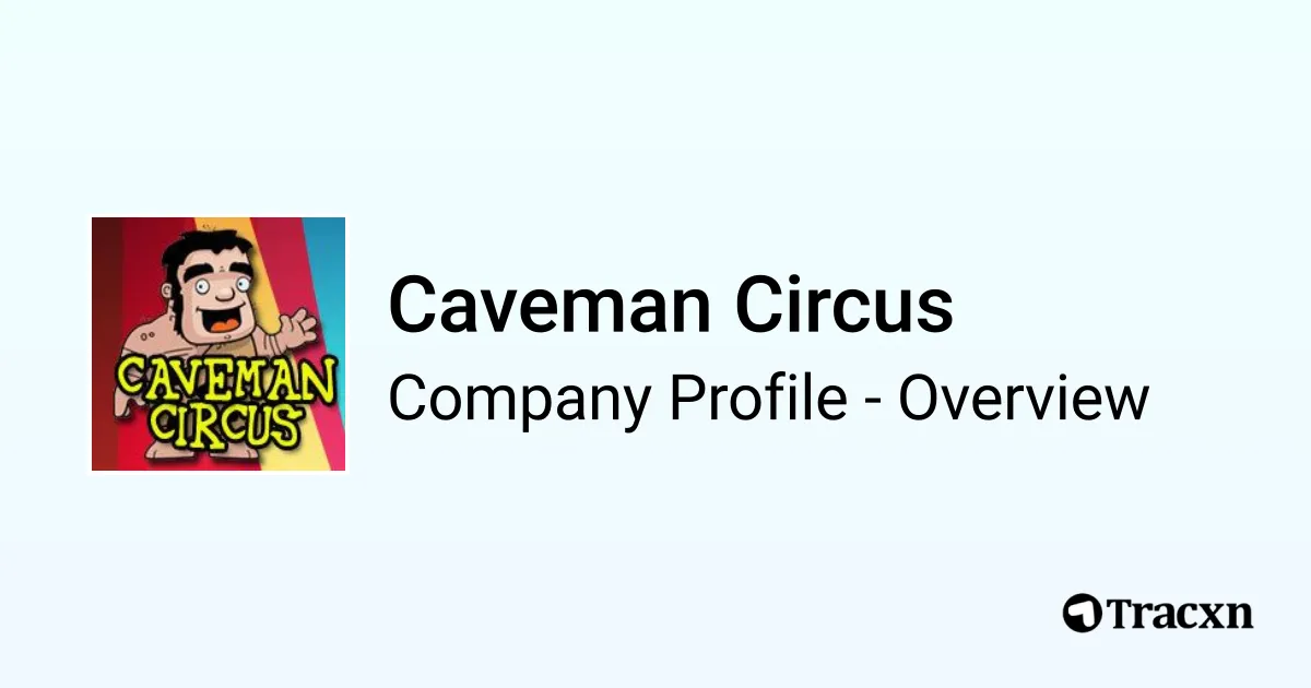 Caveman Circus - 2025 Company Profile & Competitors - Tracxn